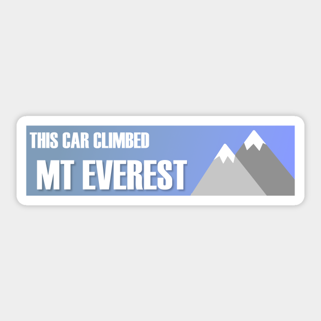 This Car Climbed Mt Everest Bumper Sticker And Others - Mt Everest ...