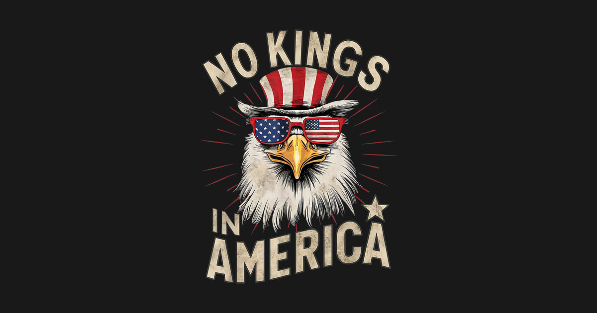 No Kings In America Eagle American Flag - No Kings In America - T-Shirt ...