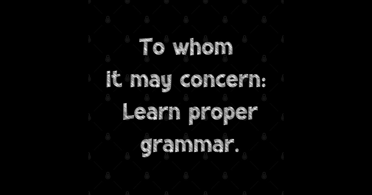 To whom it may concern: Learn proper grammar, National Grammar Day ...
