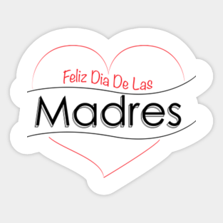 Feliz Dia De La Madres Stickers for Sale | TeePublic
