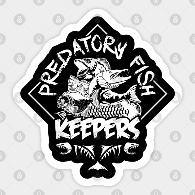 Predatory Fish Keepers - Predatory Fish - Sticker | TeePublic