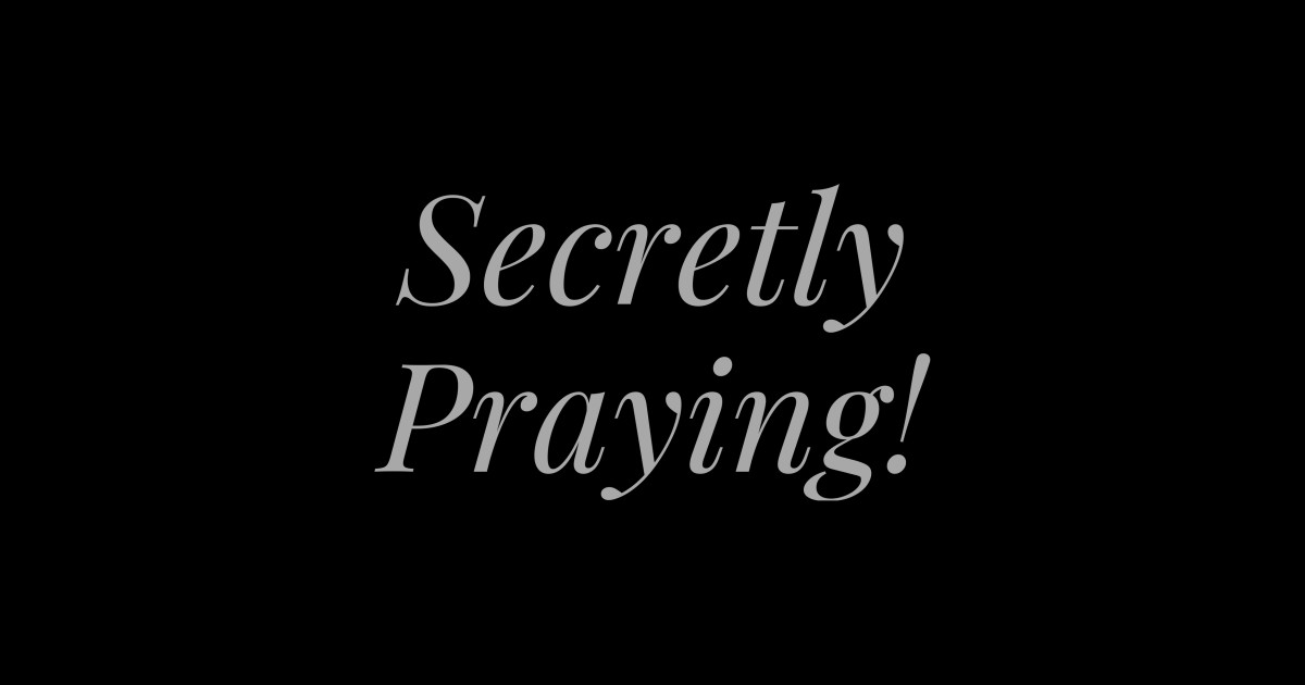 secretly praying gray script - Ambitious - Posters and Art Prints ...