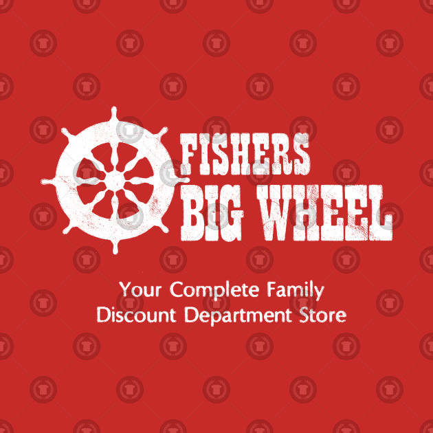 Fishers Big Wheel Department Store - Fishers Big Wheel - T-Shirt ...