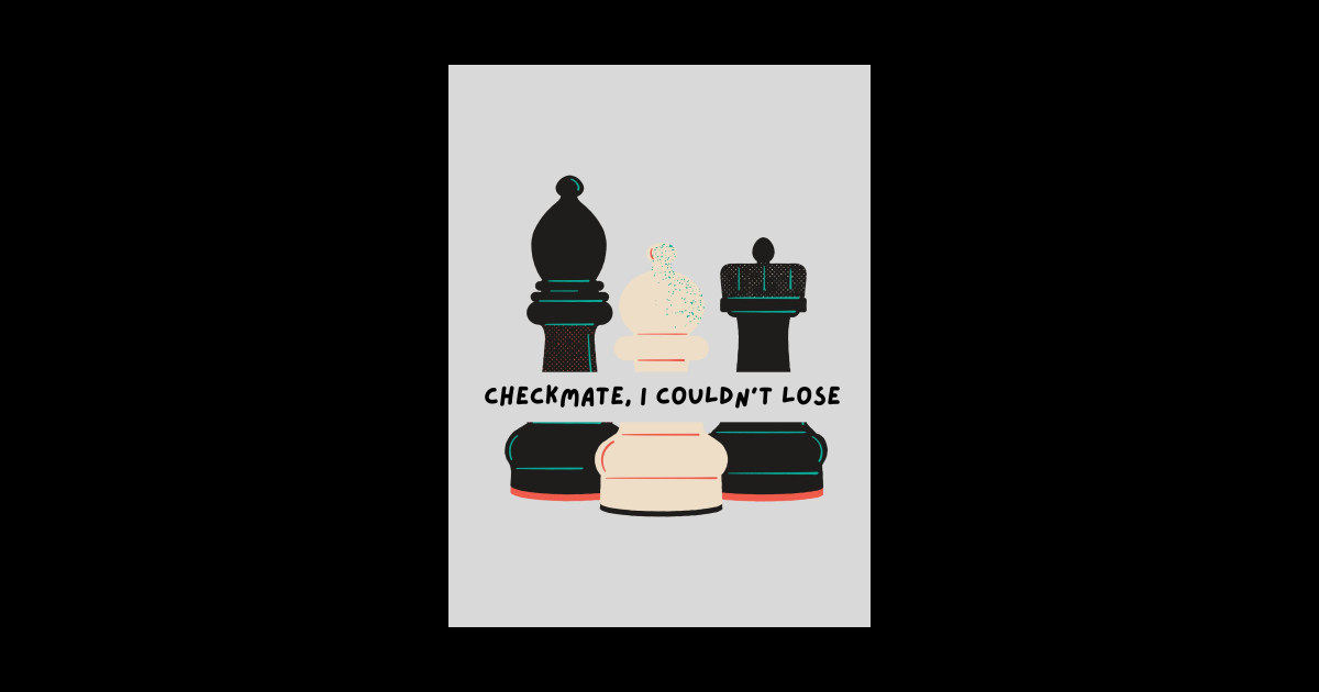 Checkmate I Couldn't Lose - Mastermind - Sticker | TeePublic