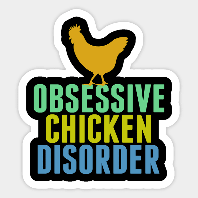 Obsessive Chicken Disorder - Chickens - Sticker | TeePublic