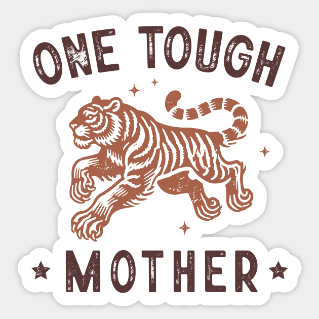 One Tough Mother - Mothers Day - Sticker | TeePublic