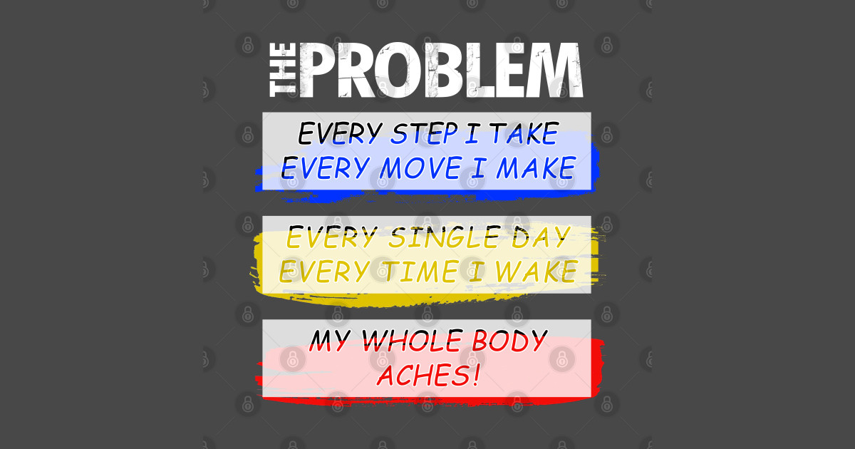 The Problem - Funny Parody - T-Shirt | TeePublic
