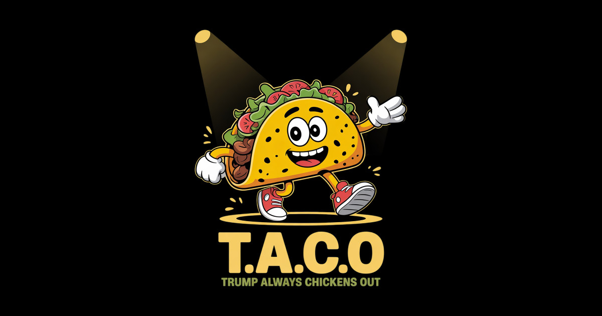 Trump Taco Trump Always Chickens Out38 = - Trump Taco Trump Always ...