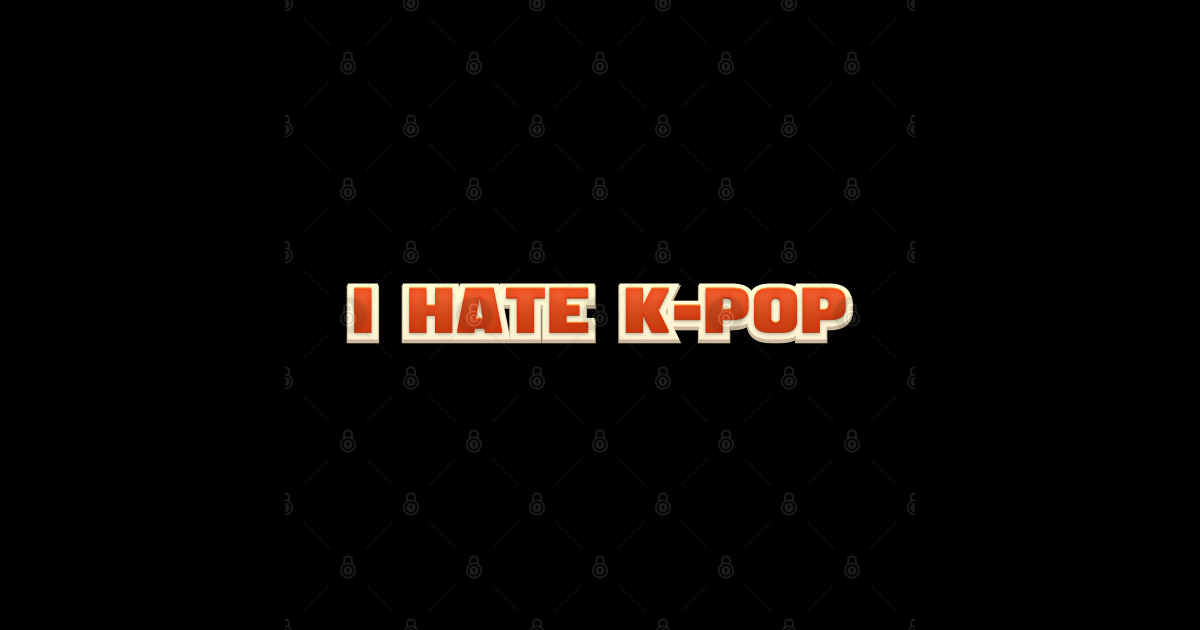 I hate K-pop - K Pop - Sticker | TeePublic