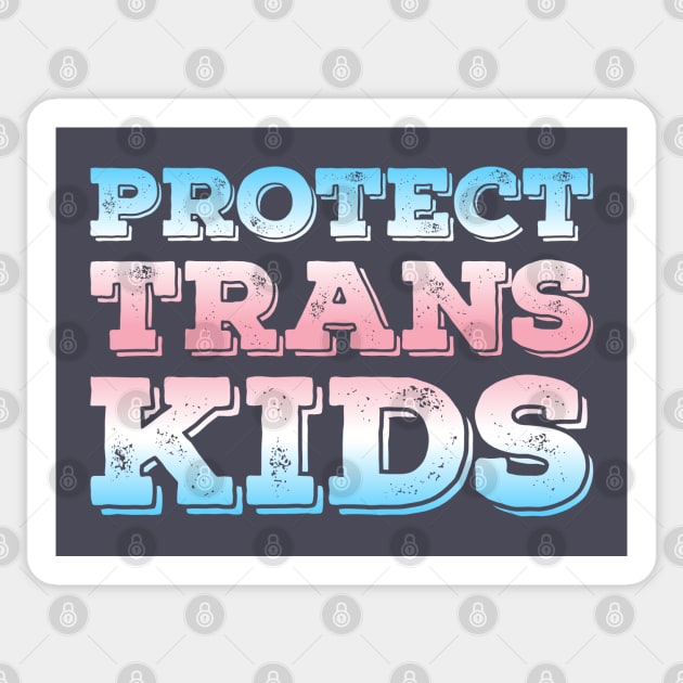 Protect Trans Kids - Trans - Sticker | TeePublic