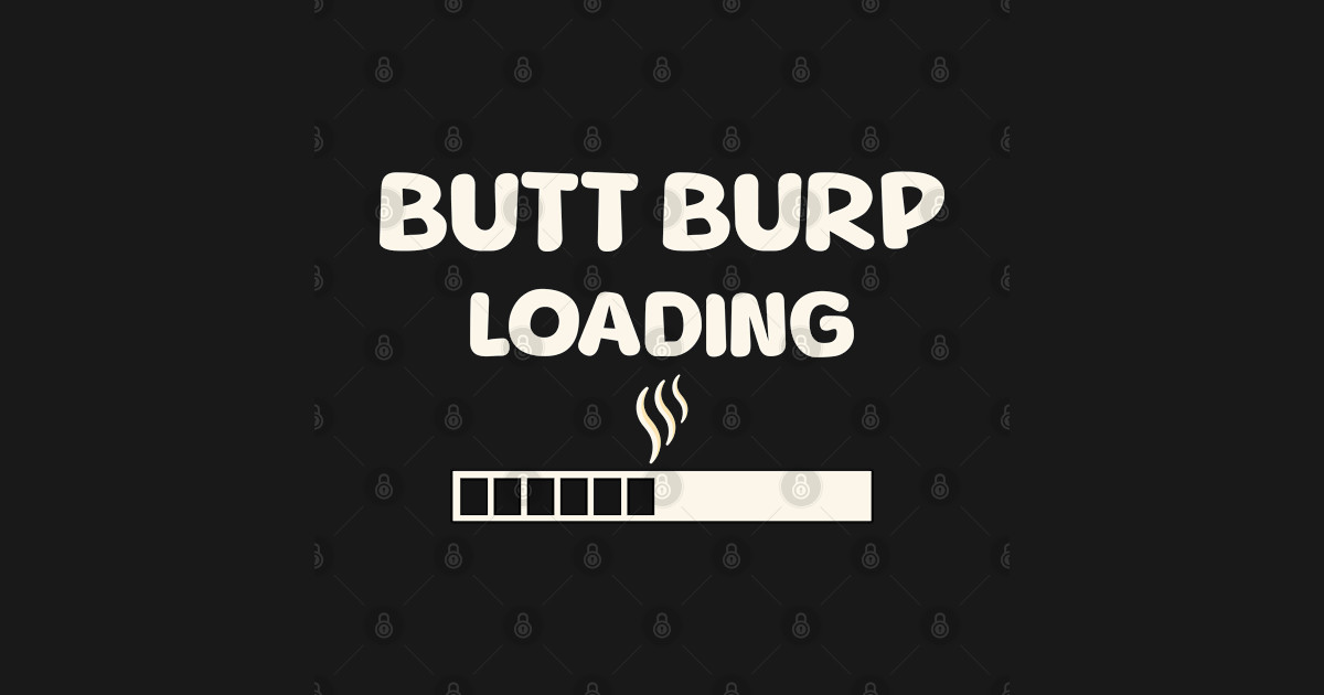 Funny Fart Humor Flatulence Butt Burp Loading Gag Novelty - Fart ...