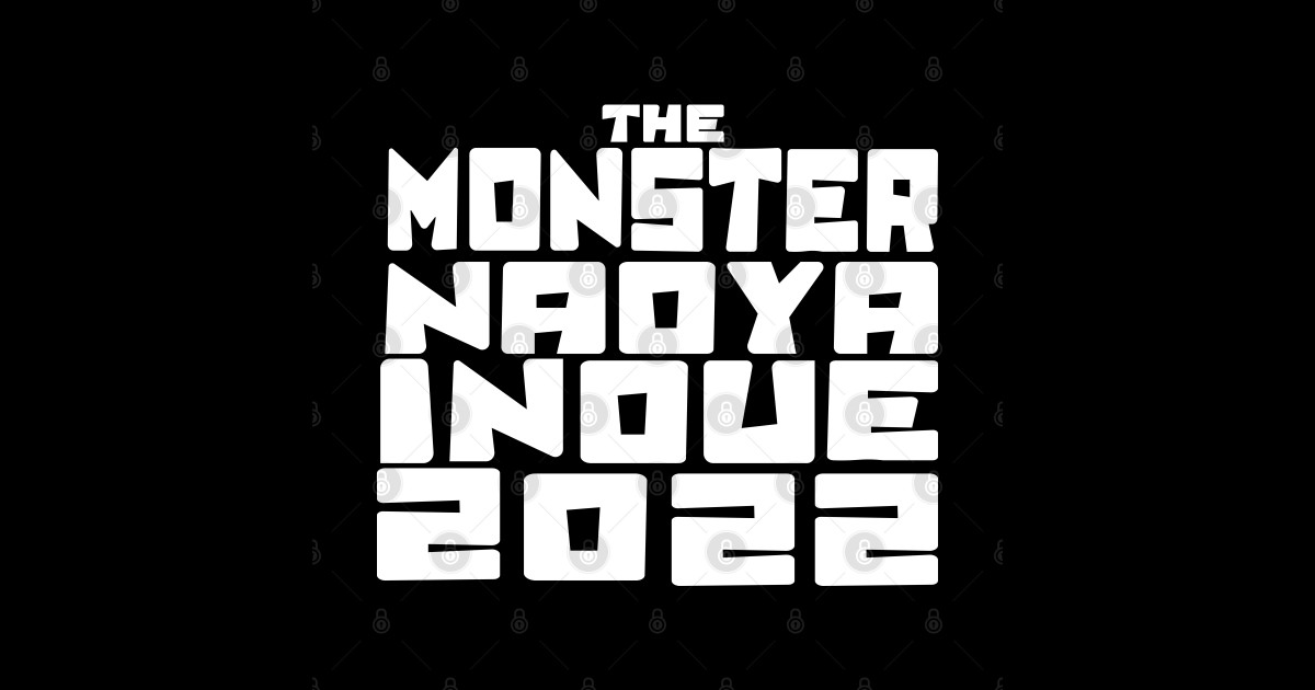 The Monster Naoya Inoue 2022 - Naoya Inoue - Sticker | TeePublic