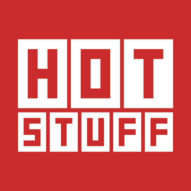 Hot Stuff - Hot Stuff - T-Shirt | TeePublic