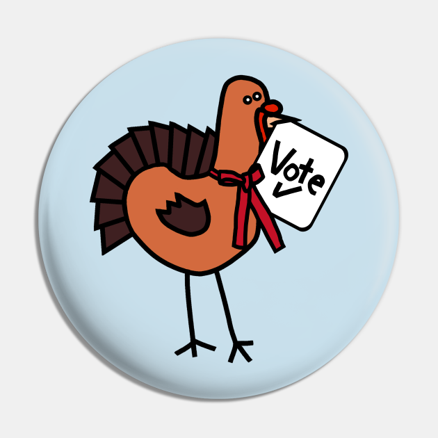 Cute Thanksgiving Turkey with Vote Sign - Vote - Pin | TeePublic