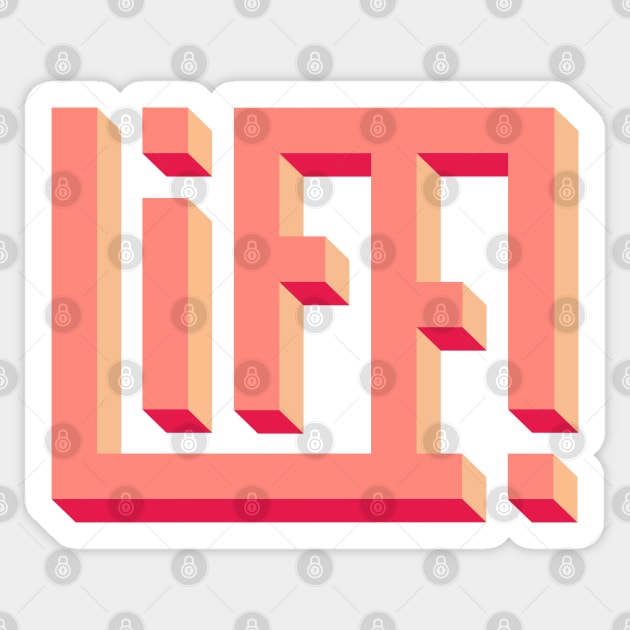 Life! - Life - Sticker | TeePublic