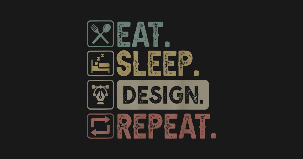 Eat Sleep Design Repeat Graphic Designer Artist - Graphic Designer - T ...