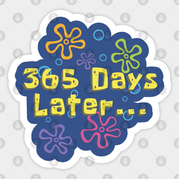 365 Days Later... - New Years - Sticker | TeePublic