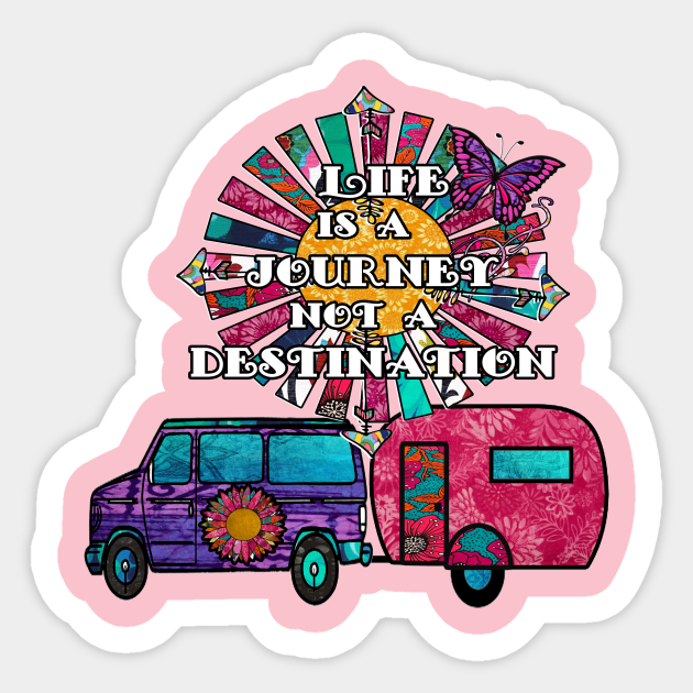 Life is a Journey not a Destination - Life Is A Journey Not A ...