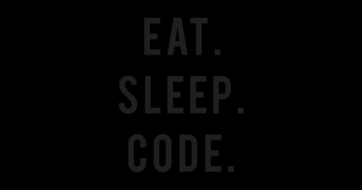 Eat. Sleep. Code. Programmer Humor - Programmer Humor - T-Shirt | TeePublic
