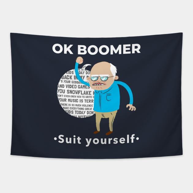 Ok Boomer Meme - Suit Yourself Funny Design - Ok Boomer - Tapestry ...