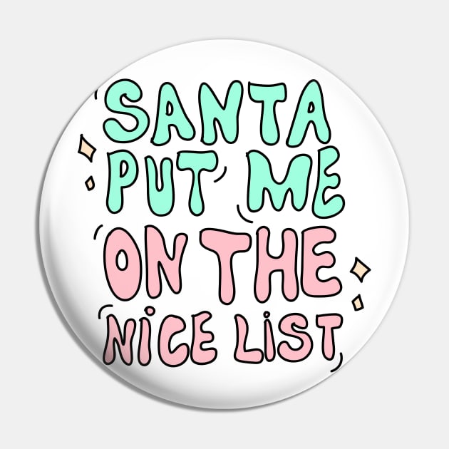 Santa put me on the nice list - Christmas - Pin | TeePublic
