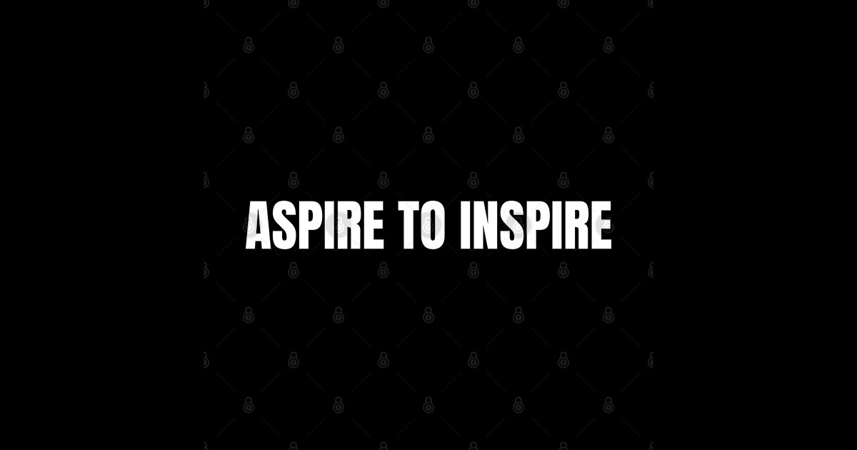 Aspire To Inspire - Aspire Inspire - Sticker | TeePublic