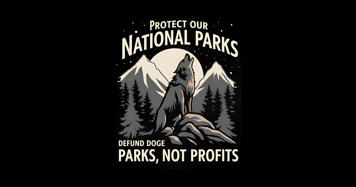 Protect Our National Parks Defund Doge Parks Not Profits - Protect Our ...