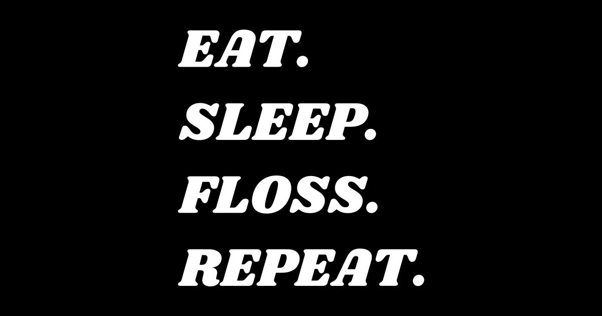Eat Sleep Floss Repeat - Floss Eat Sleep Repeat - Sticker | TeePublic
