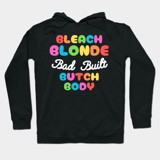 Beach Blonde Bad Built Butch Body - Funny Saying - Hoodie | TeePublic