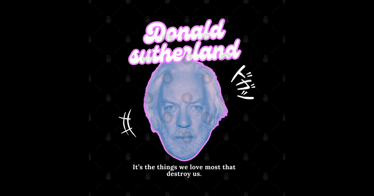 Donald sutherland quotes - Donald Sutherland - Sticker | TeePublic