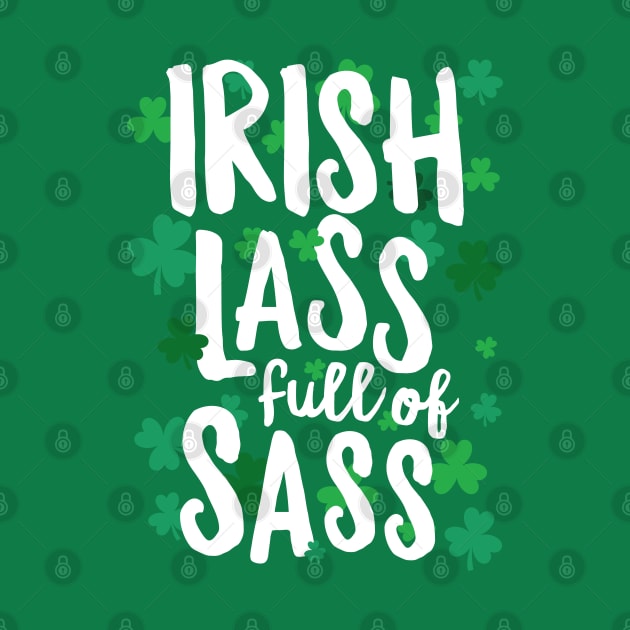 Irish Lass Full Of Sass St Patricks Day - Irish Lass Full Of Sass - T ...