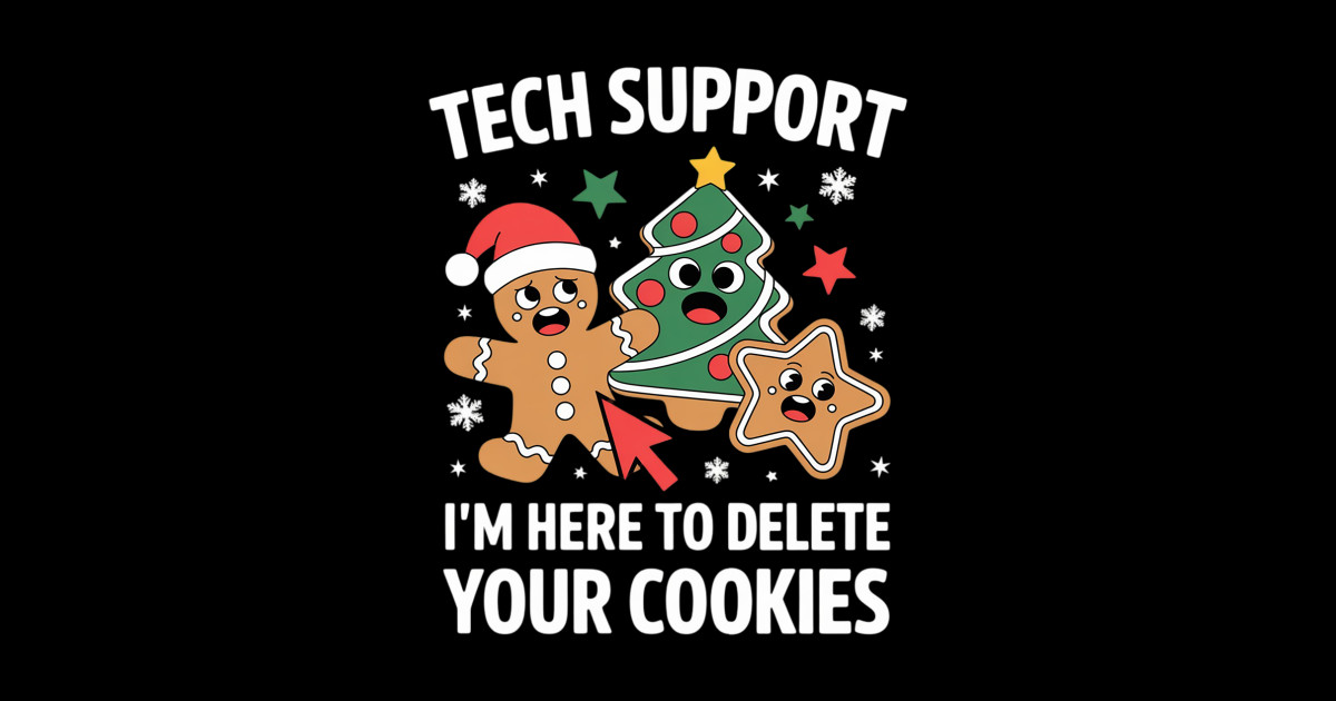 Christmas Tech Support Here to Delete Cookies Xmas - Christmas Tech ...