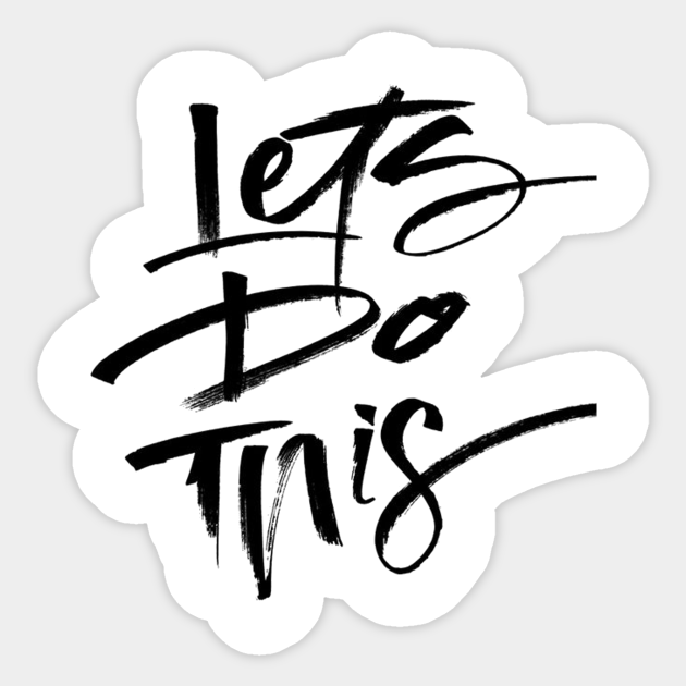 Let's do this - Do - Sticker | TeePublic