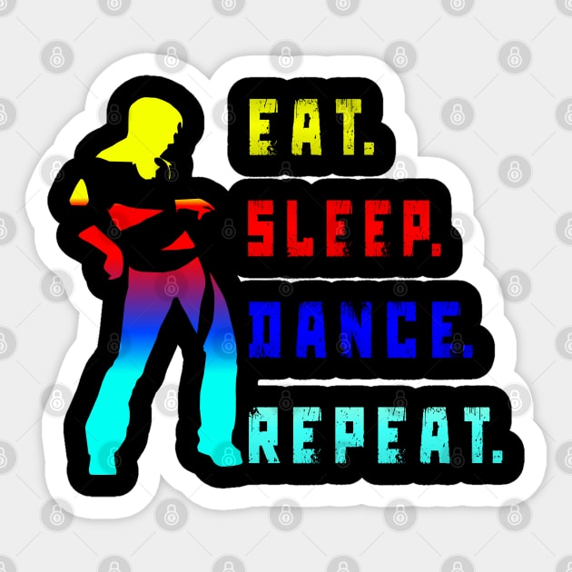 DANCE VOLUME UP - Eat Sleep Dance Repeat - Sticker | TeePublic