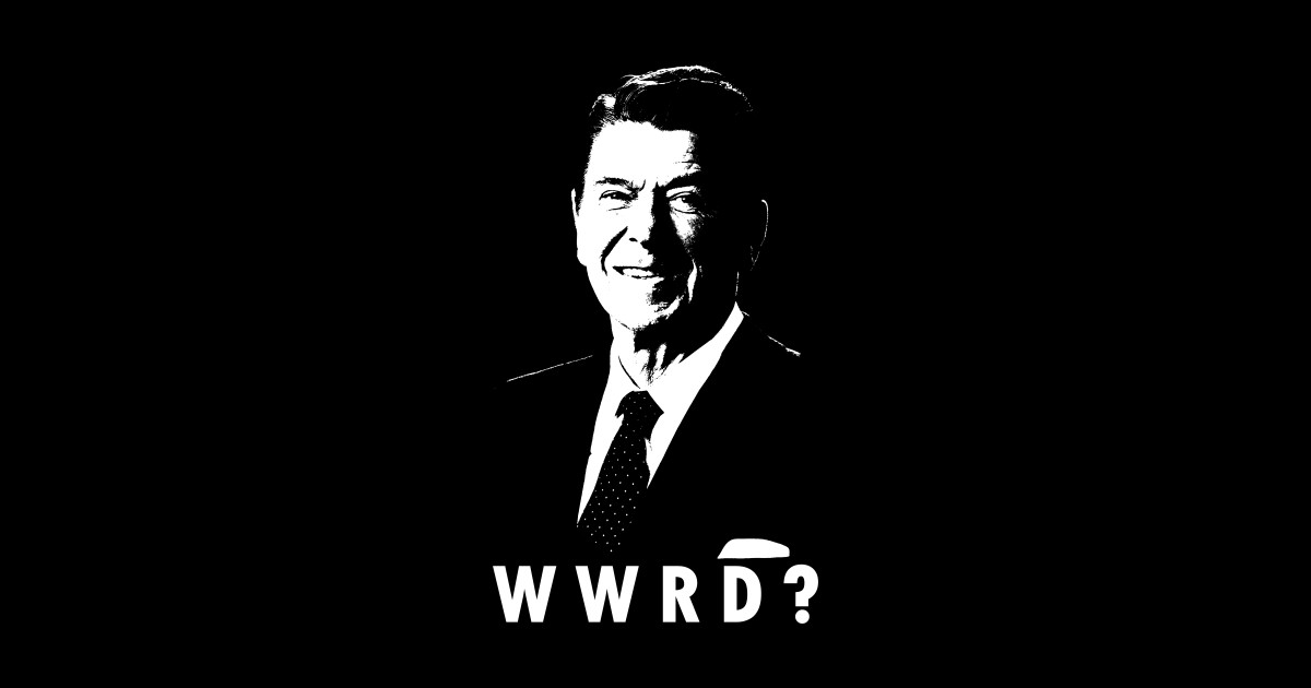 What Would Reagan Do Conservative Republican WWRD - Ronald Reagan ...