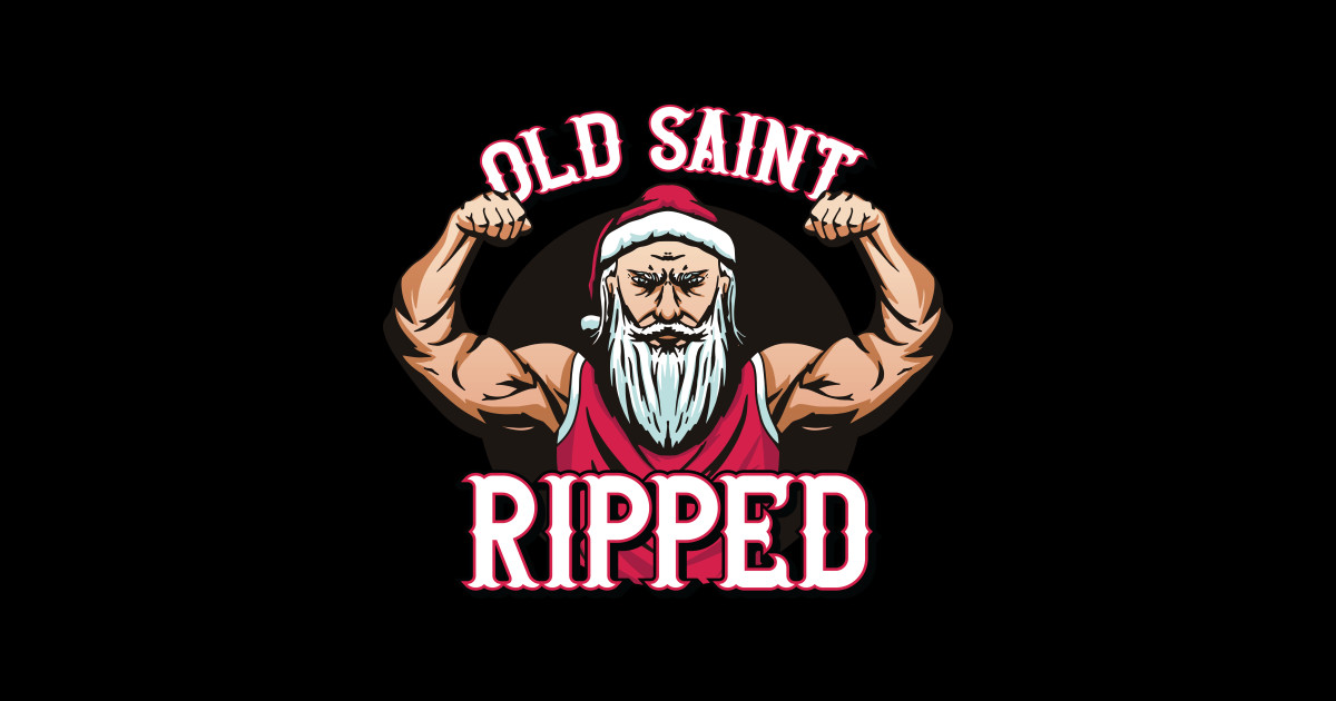 Old Saint Ripped // Funny Jacked Santa Claus - Santa Claus Funny ...
