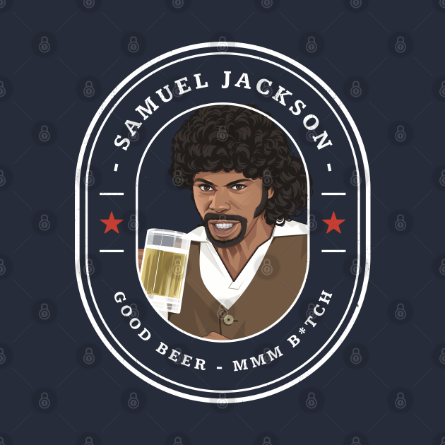 Samuel Jackson - Good Beer mmm b*tch - Dave Chappelle - T-Shirt | TeePublic