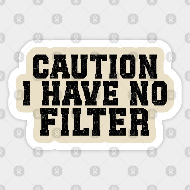 Caution I Have No Filter - Caution I Have No Filter - Sticker | TeePublic