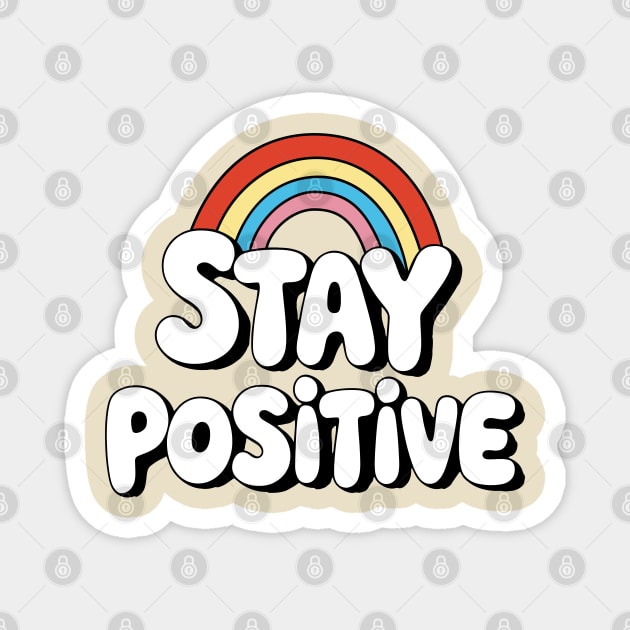 Stay Positive Rainbow - Uplifting and Colorful Design - Stay Positive ...