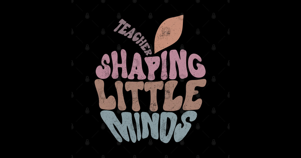 Shaping Little Minds Teacher Quote - Teacher Appreciation Gifts ...