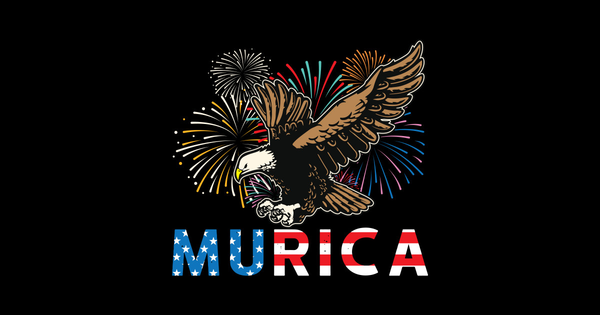 4th of July Eagle Freedom Murica Merica USA Independence Day - Murica ...