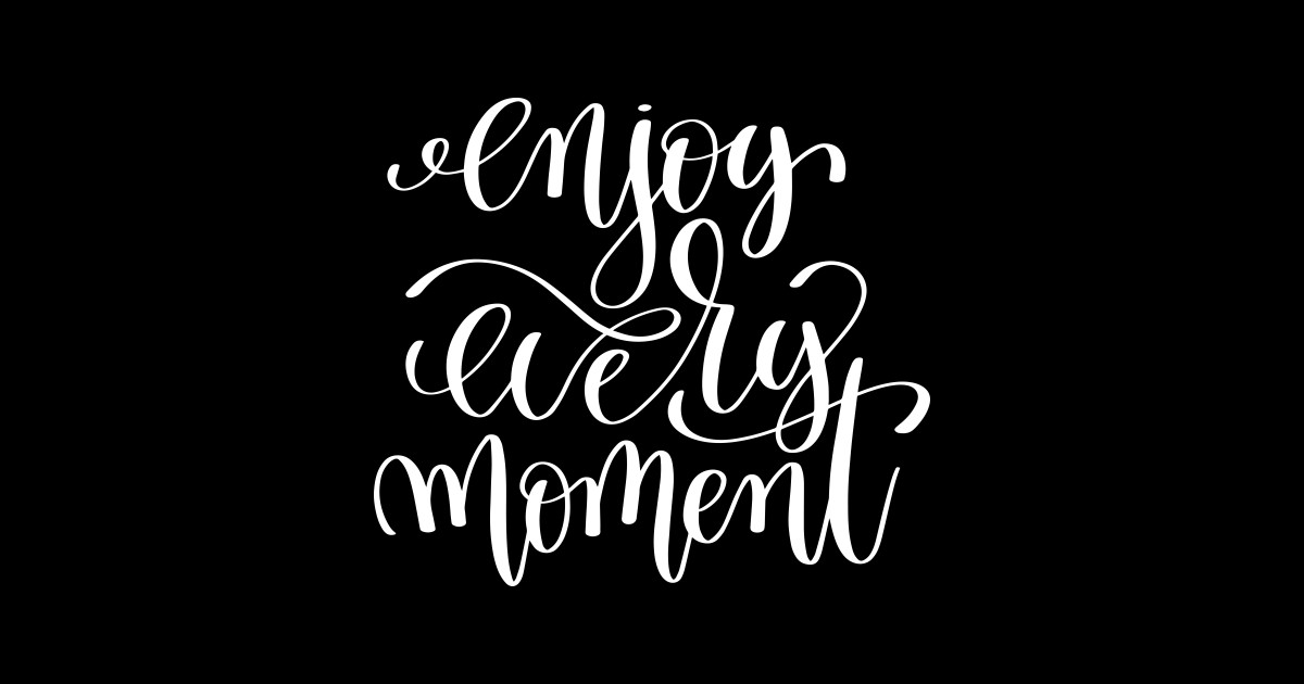 Enjoy Every Moment Inspirational Quotes - Enjoy Every Moment - Sticker ...