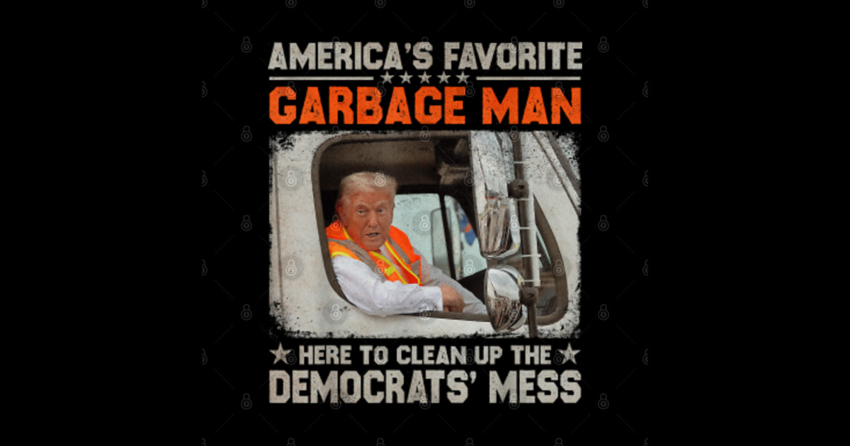 America's Favorite Garbage Man - Trump - Sticker | TeePublic