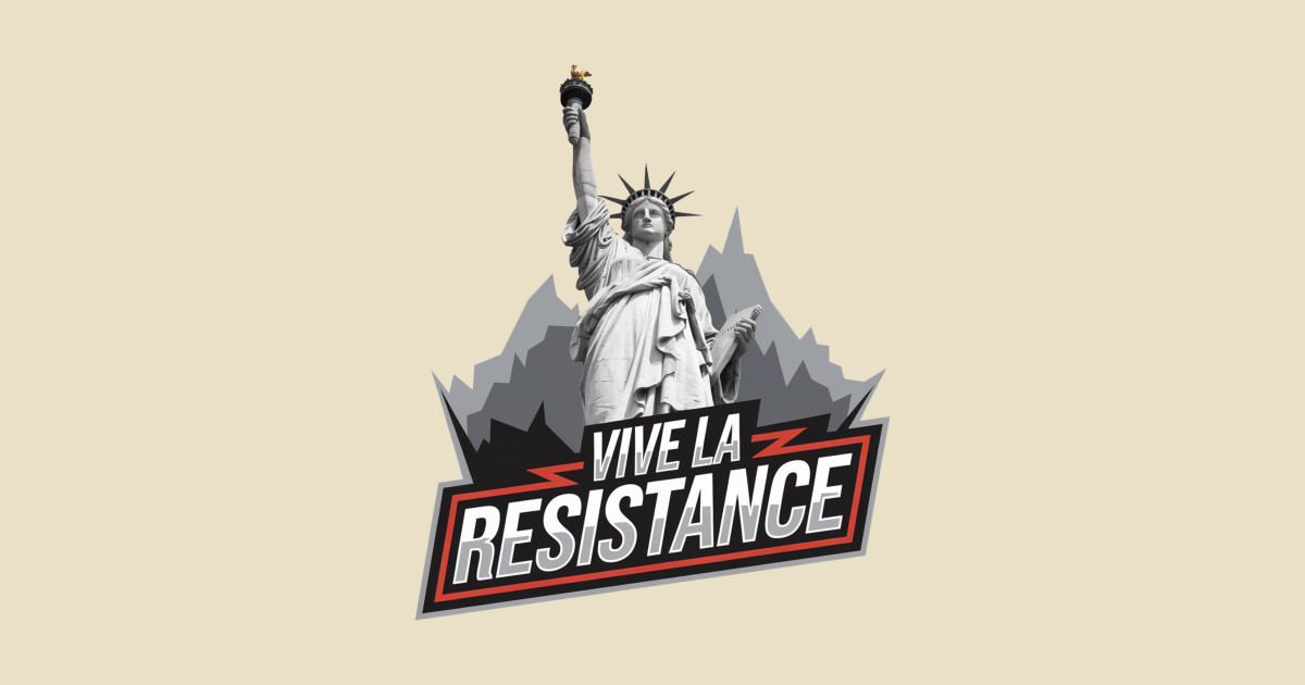 Vive la resistance freedom statue - Vive La Resistance - T-Shirt ...