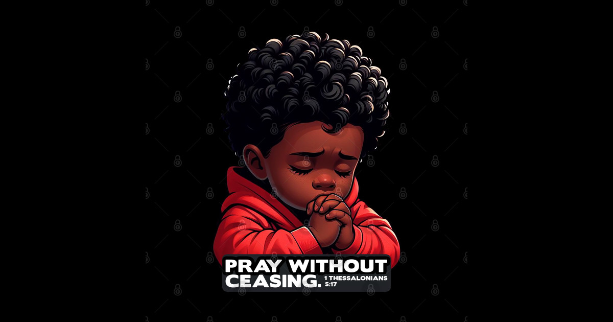 1 Thessalonians 5:17 Pray Without Ceasing Little Boy - Pray Without ...