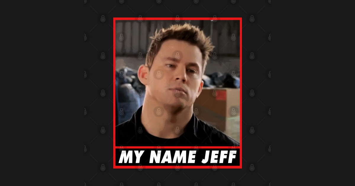 My Name Jeff - 22 Jump Street - T-Shirt | TeePublic