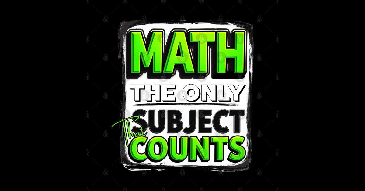 "Math: The One Subject That Truly Counts" - Bold and Motivational Tee ...