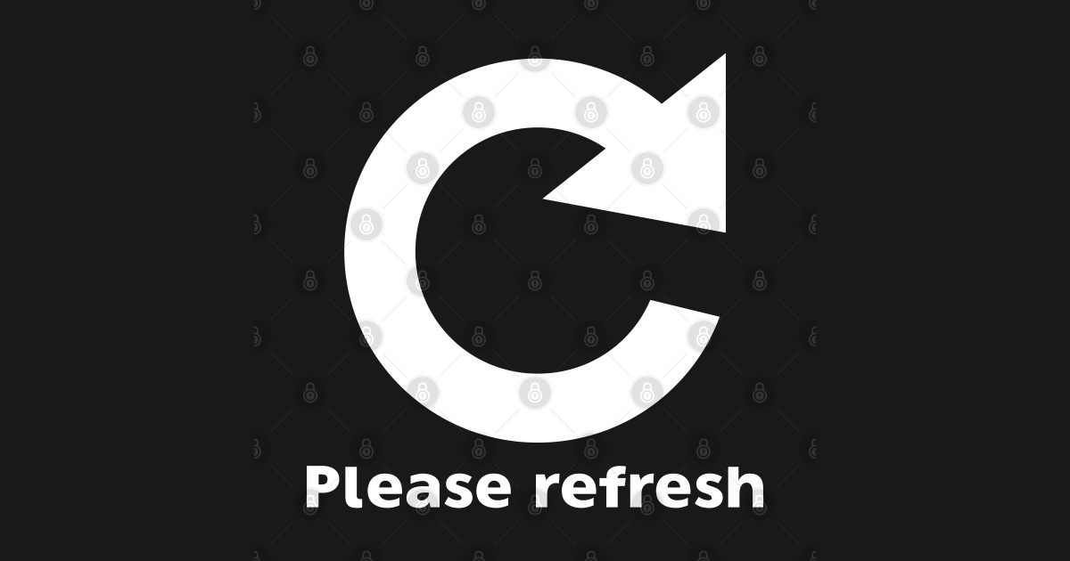 Please Refresh - White - Refresh - T-Shirt | TeePublic