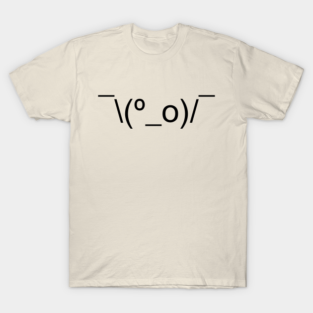 I Dunno LOL Emoticon ¯\(º_o)/¯ Japanese Kaomoji - Meme - T-Shirt ...