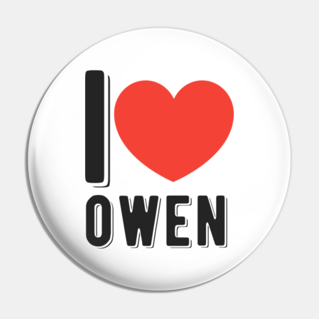 I Love Owen I Love Owen Pin Teepublic